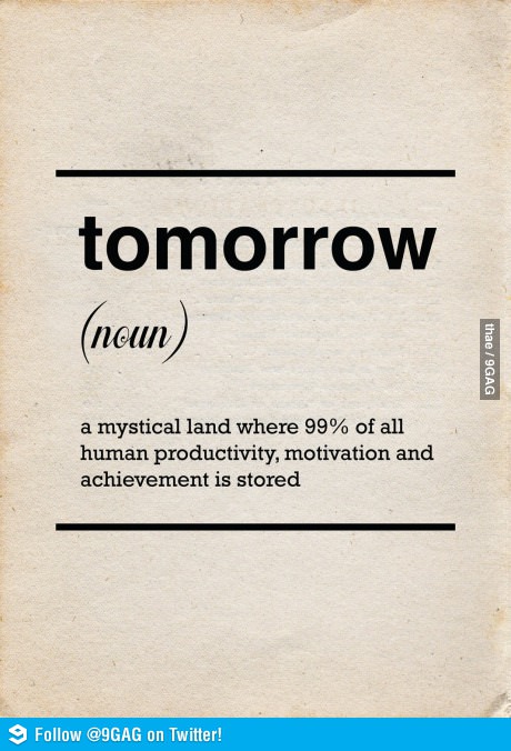 Tomorrow... - Meme by bouwhuismj :) Memedroid
