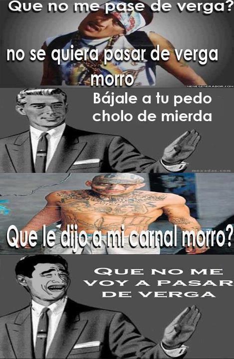 cholo maton - Meme subido por prototypo157 :) Memedroid