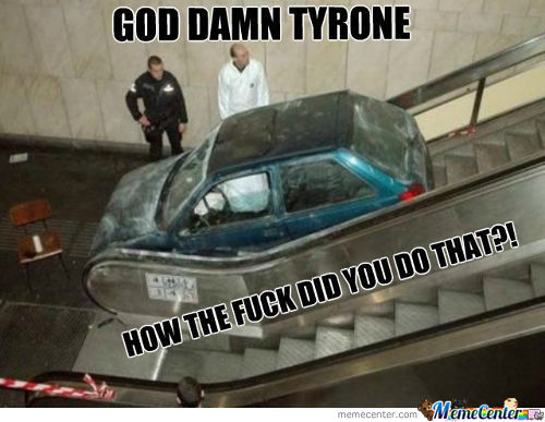 Tyrone these days - Meme by djallthat :) Memedroid