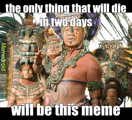 mayan - Meme by pitogiros :) Memedroid