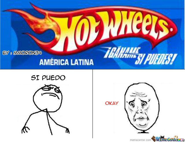 JODETE HOTWHEELS - Meme subido por mmoron34 :) Memedroid