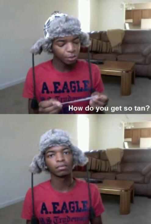 I wish I was that tan - Meme by brennnanbob :) Memedroid